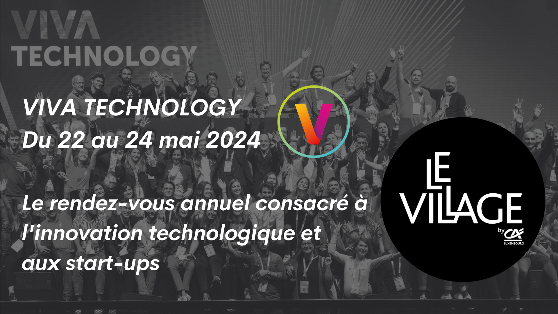 VIVATECH x LVBCA - Le Village by CA Luxembourg